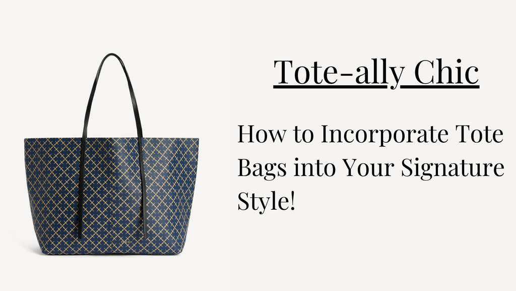 Tote-ally Chic: How to Incorporate Tote Bags into Your Signature Style ...
