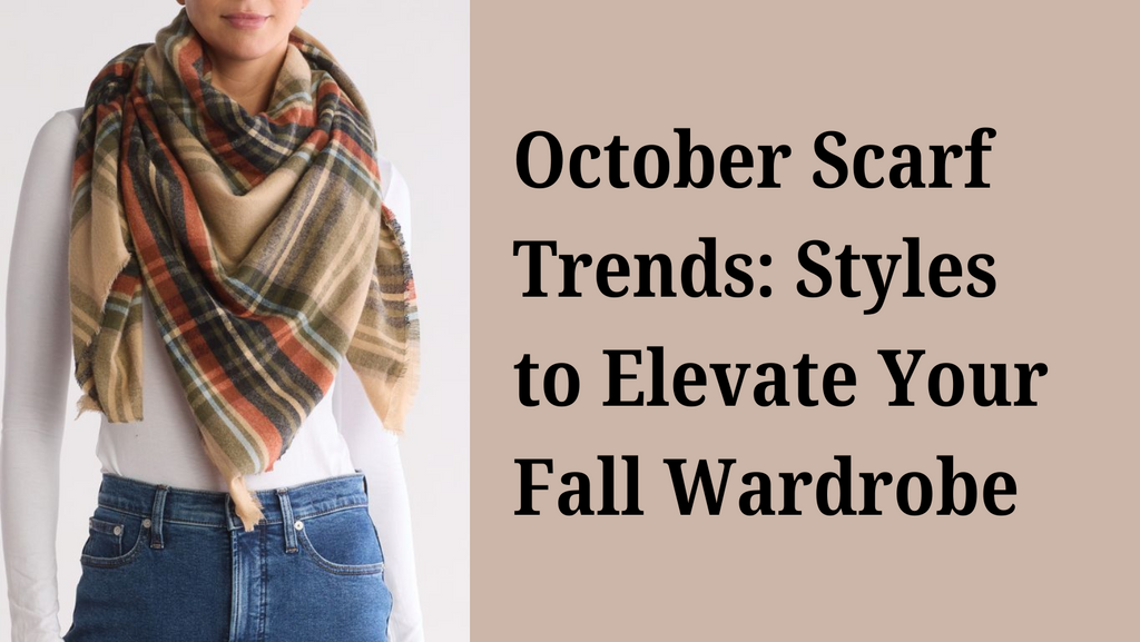 October Scarf Trends: Styles to Elevate Your Fall Wardrobe – Pop Fashion